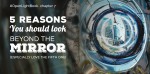 5 Reasons You Should Look Beyond the Mirror. I Especially Love the ...