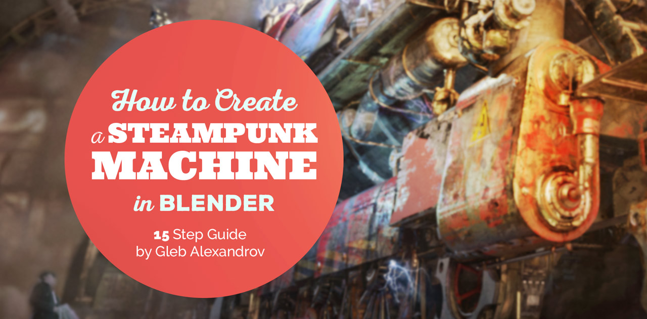 How to Create an Epic Steampunk Machine in Blender (15 Step Complete ...