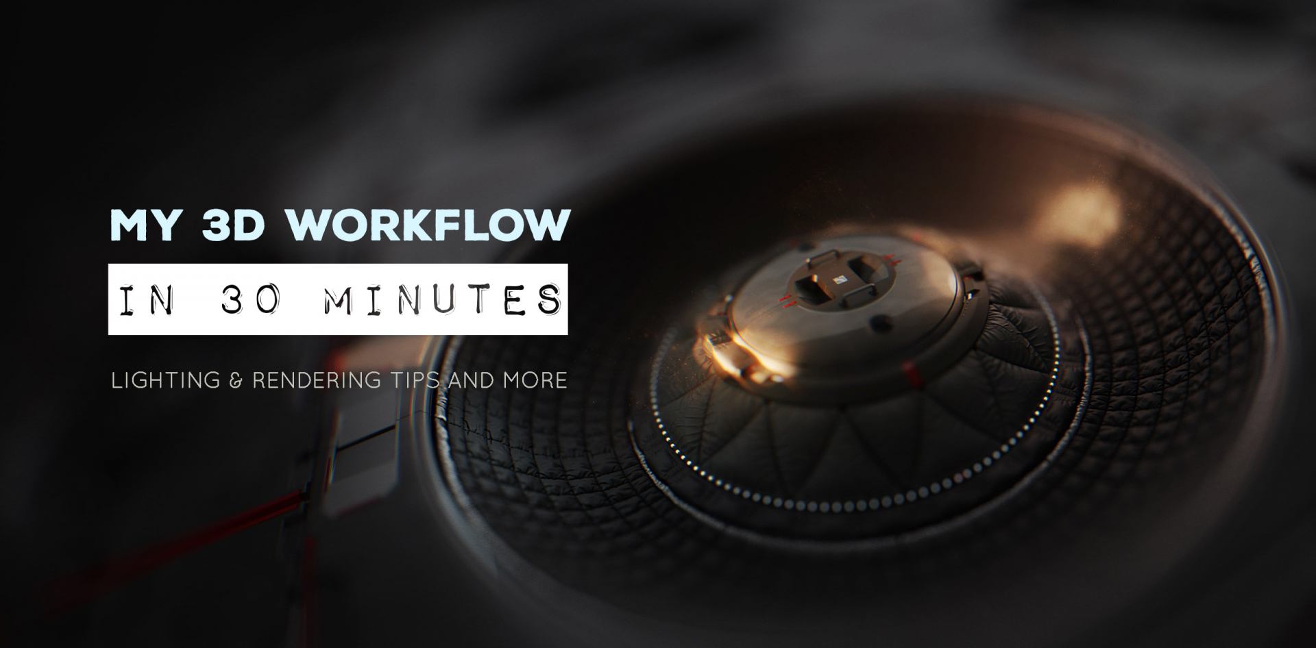 My 3D Workflow in 30 Minutes - Lighting and Rendering Tips and More ...